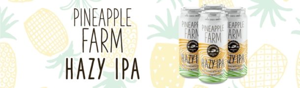 Coronado Brewing Announces Launch of Pineapple Farm Hazy IPA - BeerAlien